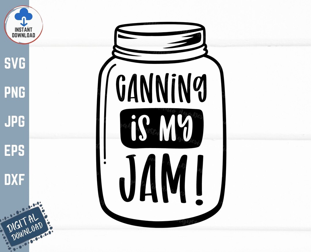 Canning is My Jam Svg, Canning Lover Svg, Canning Svg, Jam Svg, Canning ...