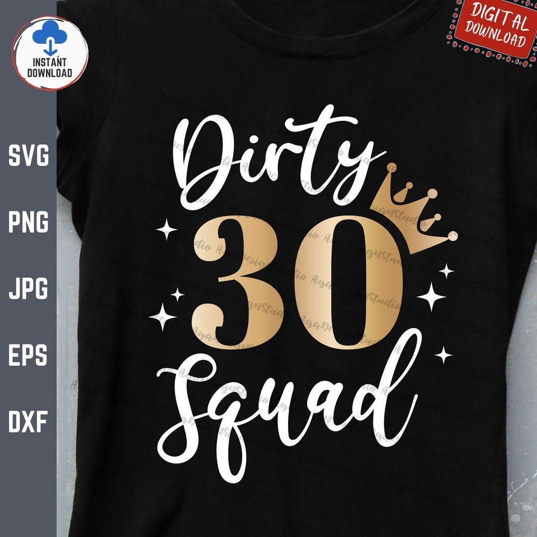 Dirty 30 Squad Svg, Funny 30th Birthday, 30 Years Old Birthday, Thirty ...