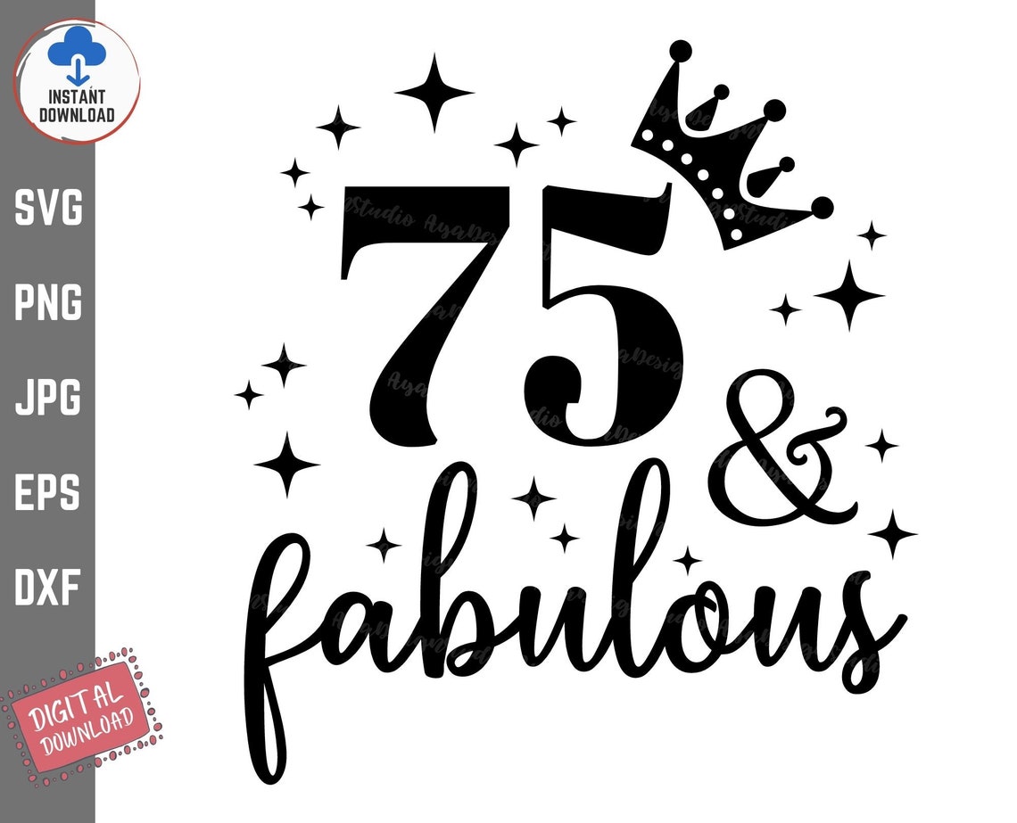 75 and Fabulous Svg, 75th Birthday, Seventy Fifth Birthday Svg, 75th ...