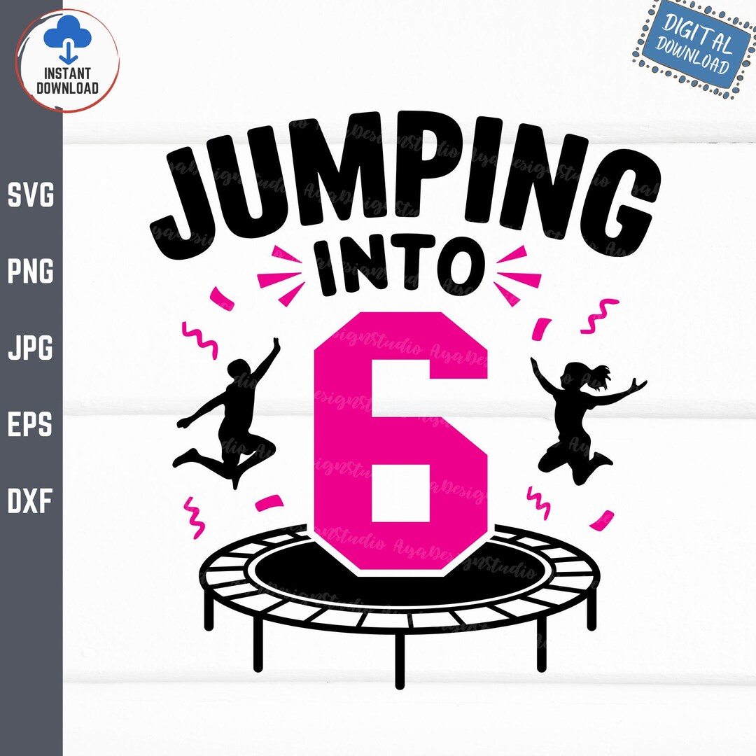 Jumping Into 6 Svg, Png, 6th Birthday Trampoline, 6 Years Old Jumper ...