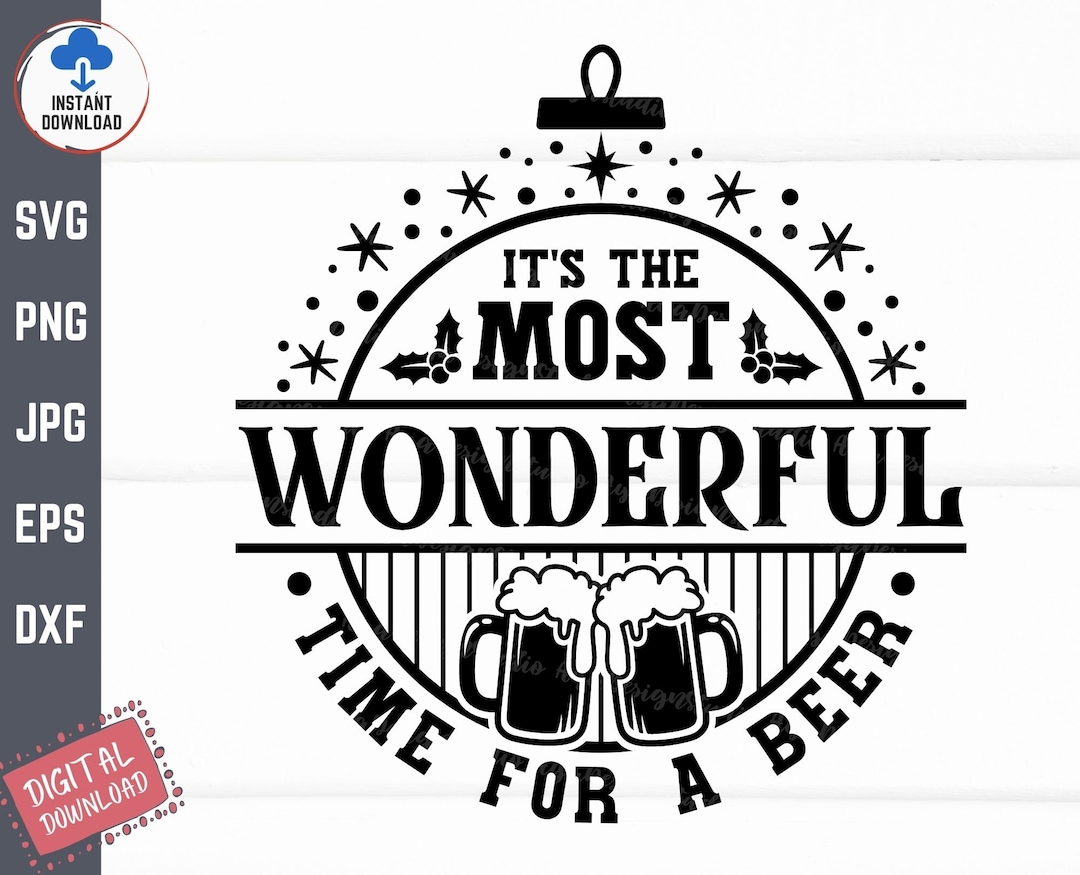 It's the Most Wonderful Time for A Beer Svg, Christmas Alcohol Saying ...