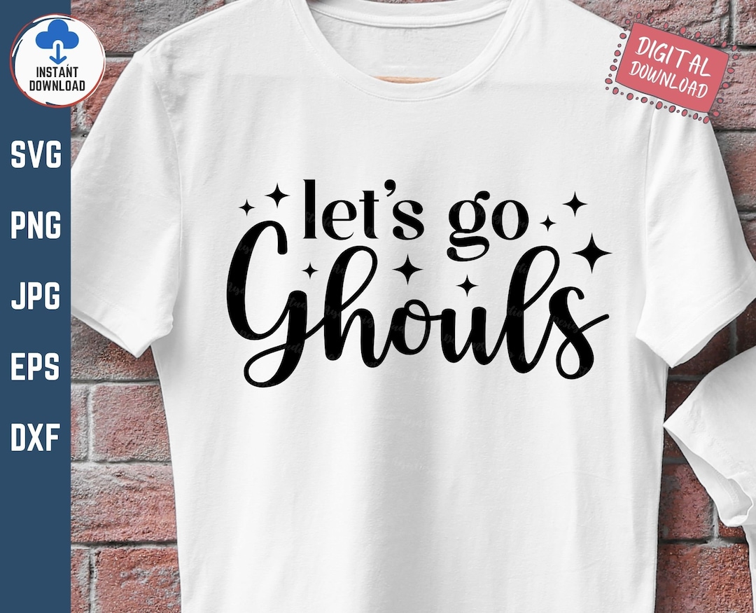 Lets Go Ghouls Svg, Let's Go Ghouls Svg, Ghouls Svg, Halloween Shirt ...
