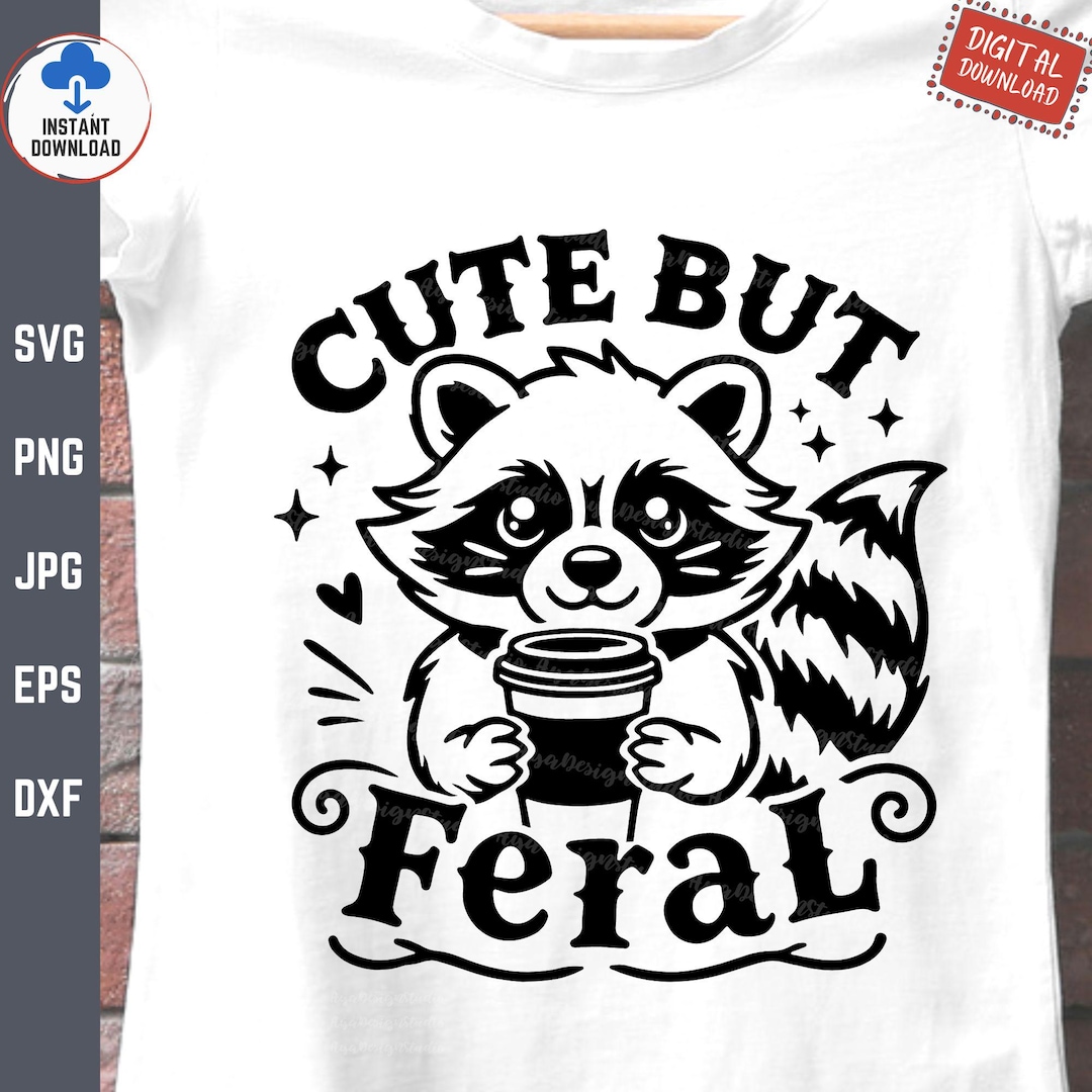 Cute but Feral Svg, Funny Raccoon Drink Coffee, Funny Sarcastic, Snarky ...