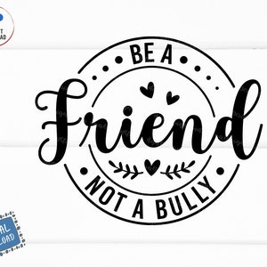 Be a Friend Not a Bully Svg, Bullying Prevention Day Svg, Kids Anti ...