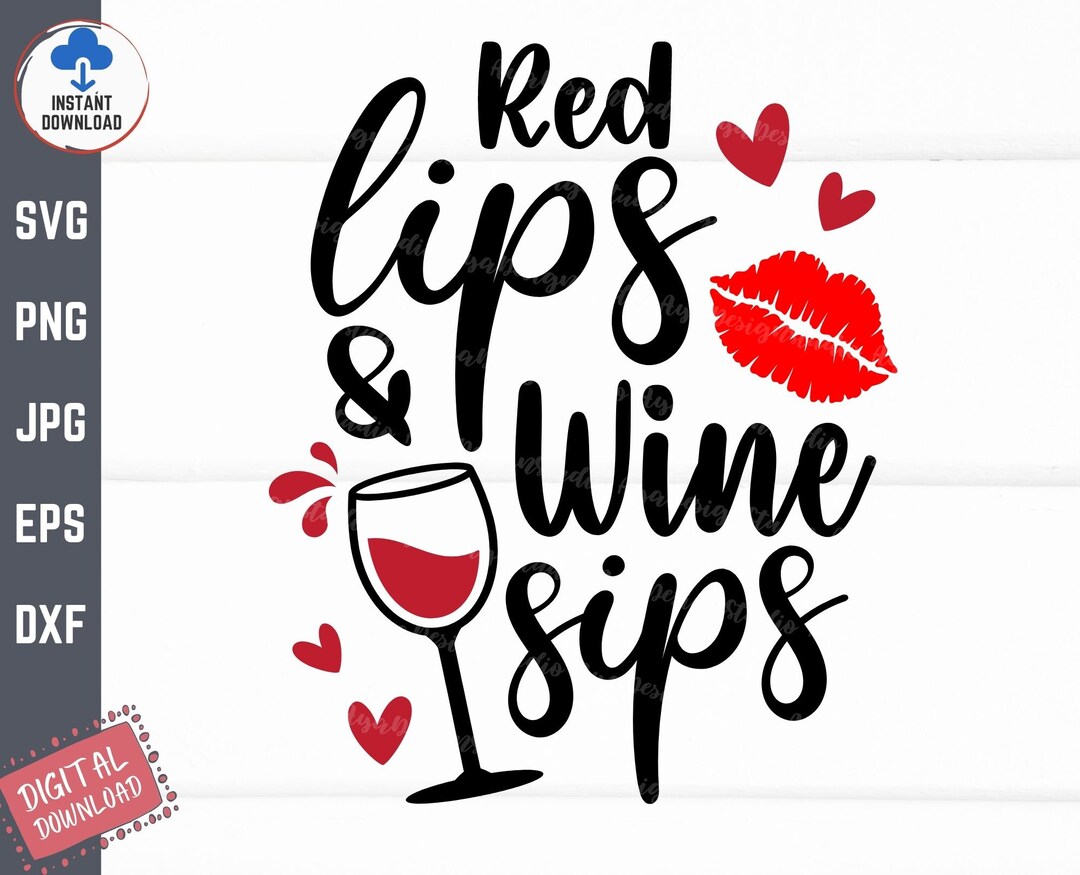 Red Lips and Wine Sips Svg, Wine Mom Svg, Wine Lover Shirt Svg - Etsy