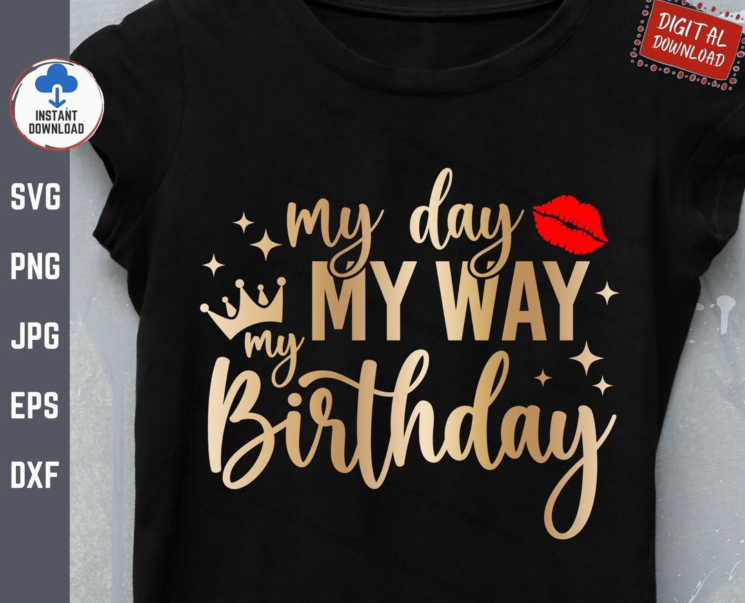My Day My Way My Birthday Svg, Birthday Squad Party Svg, Funny Birthday ...