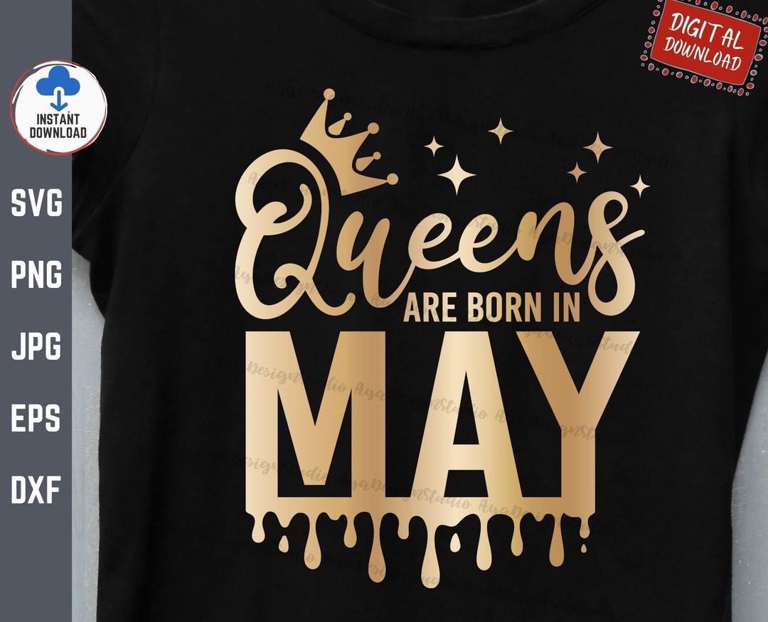 Queens Are Born in May Svg, Taurus Gift Svg, Gemini Gift Svg, Birthday ...