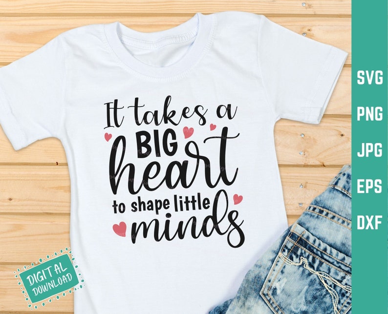 It Takes a Big Heart to Shape Little Minds SVG, It Takes a Big Heart ...