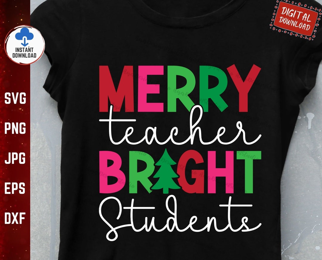 Merry Teacher Bright Students Svg, Christmas Teacher Svg, Funny ...