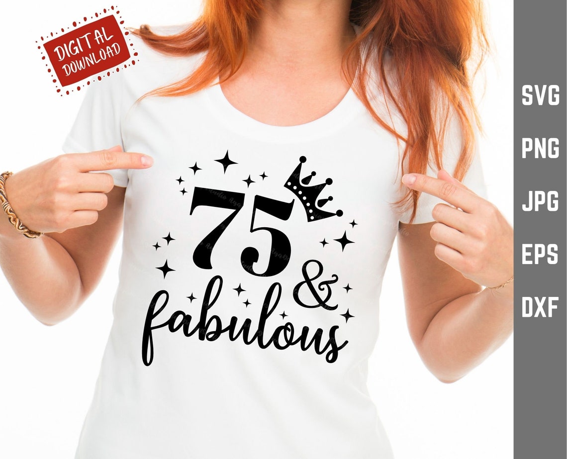 75 and Fabulous Svg 75th Birthday Seventy Fifth Birthday - Etsy UK