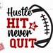 Hustle Hit and Never Quit Football Svg, Funny Football Fall, Football ...