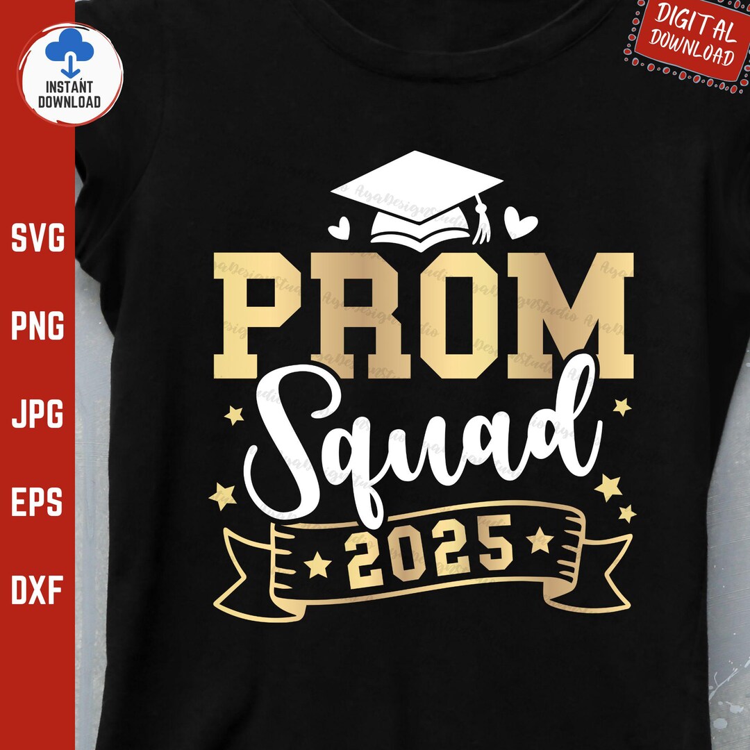 Prom Squad 2025 Graduation SVG, Senior Graduate Matching Shirt Svg ...