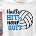 Hustle Hit and Never Quit Volleyball Svg, Funny Volleyball Svg ...