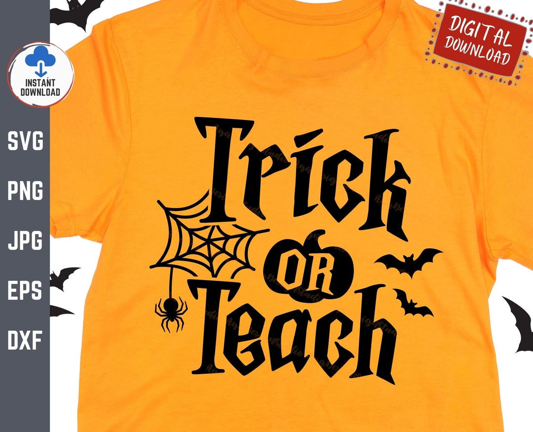 Trick or Teach Svg, Teacher Halloween Svg, Halloween Teacher Shirts Svg ...