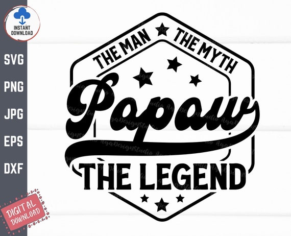 Papaw the Man the Myth the Legend Svg the Man the Myth Svg - Etsy