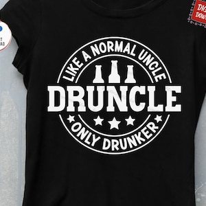 Druncle Like A Normal Uncle Only Drunker Svg, Funny Drinking Uncle Svg ...