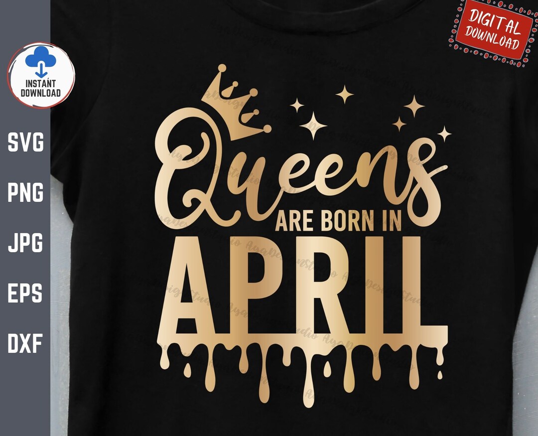 Queens Are Born in April Svg, Taurus Gift Svg, Aries Gift Svg, Birthday ...