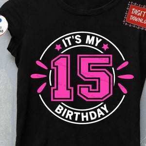 It's My 15th Birthday Svg, Fifteenth Birthday Svg, 15th Birthday Gift Svg, 15 Years Old Svg ...