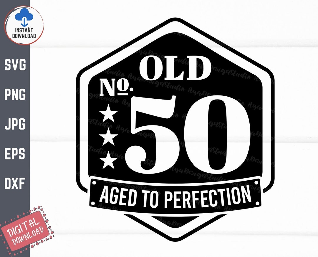 Old Number 50 Aged to Perfection Svg, Old Number 50 Svg, 50th Birthday ...