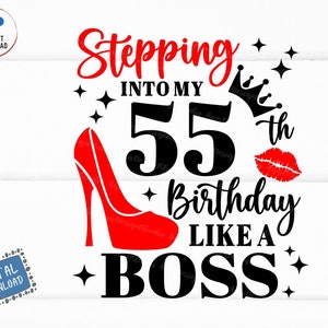Stepping Into My 55th Birthday Like a Boss Svg, 55th Birthday Svg ...