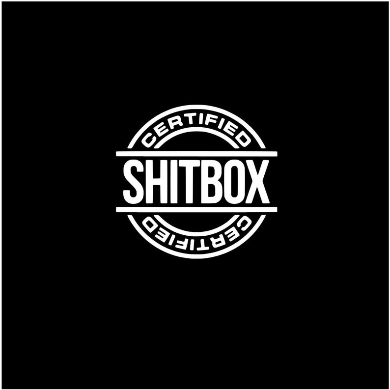 Certified Shitbox Vinyl Decal for Window, Car, Mirror, Bumper, Laptop ...
