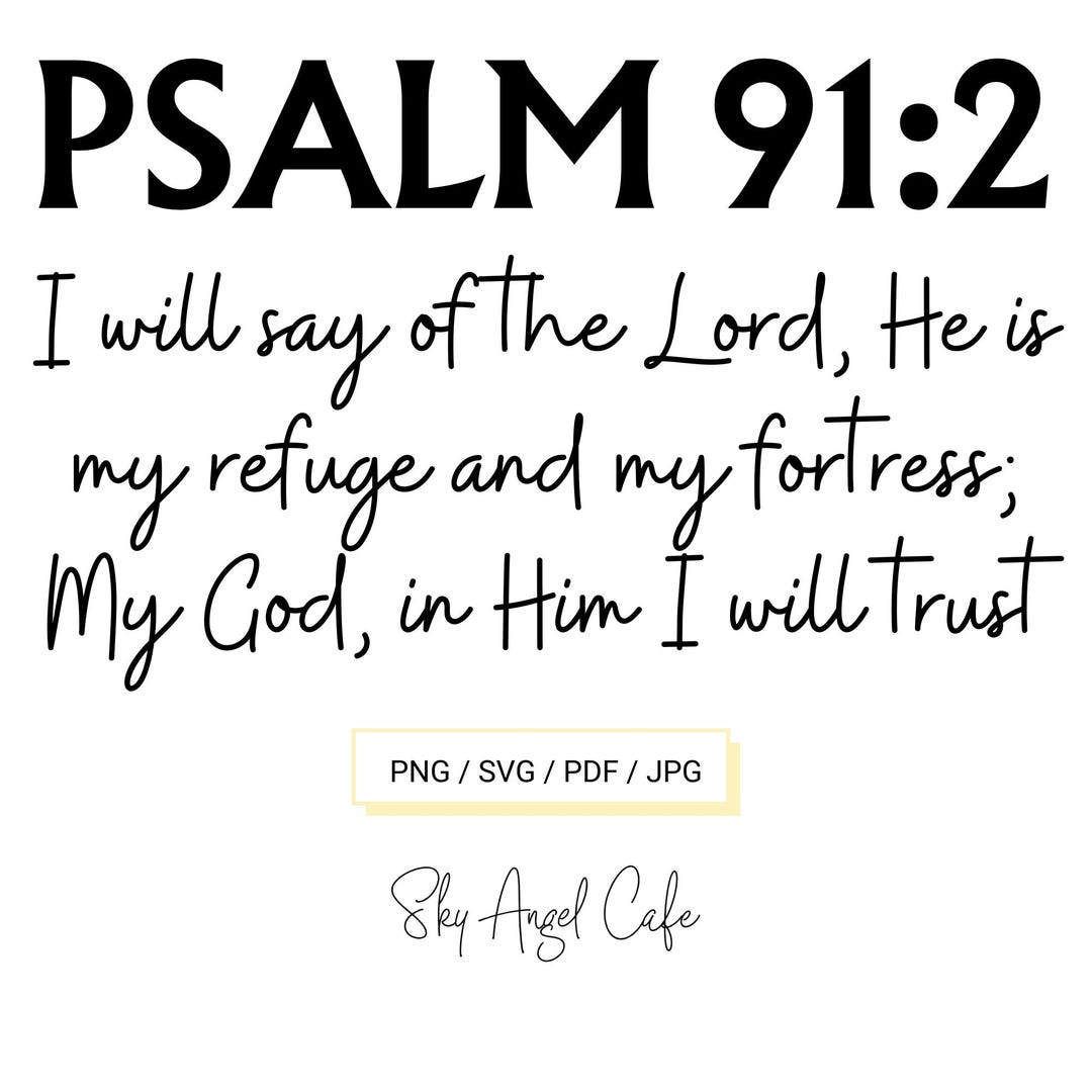Psalm 91:2 Scripture Verse Png, I Will Say of Lord Svg, He is My Refuge ...