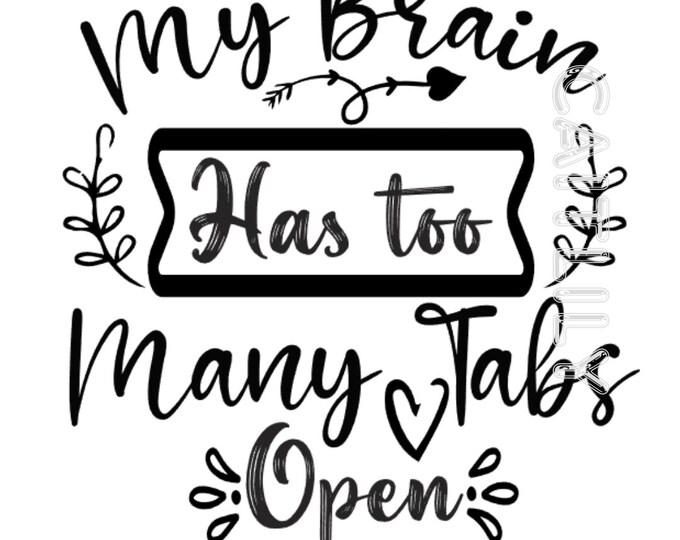 Svg Png Dxf Brain Has Too Many Tabs Open Etsy