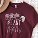Plant Mom Shirt, Plant Lover, Plant Shirt, Gift for Mom, Plant Mom Gift ...