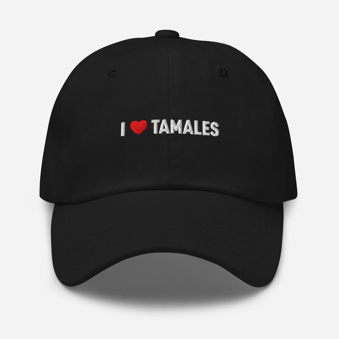 I Love Tamales Dad Hat Heart Shape Embroidered – Mexican Foodie Gift ...