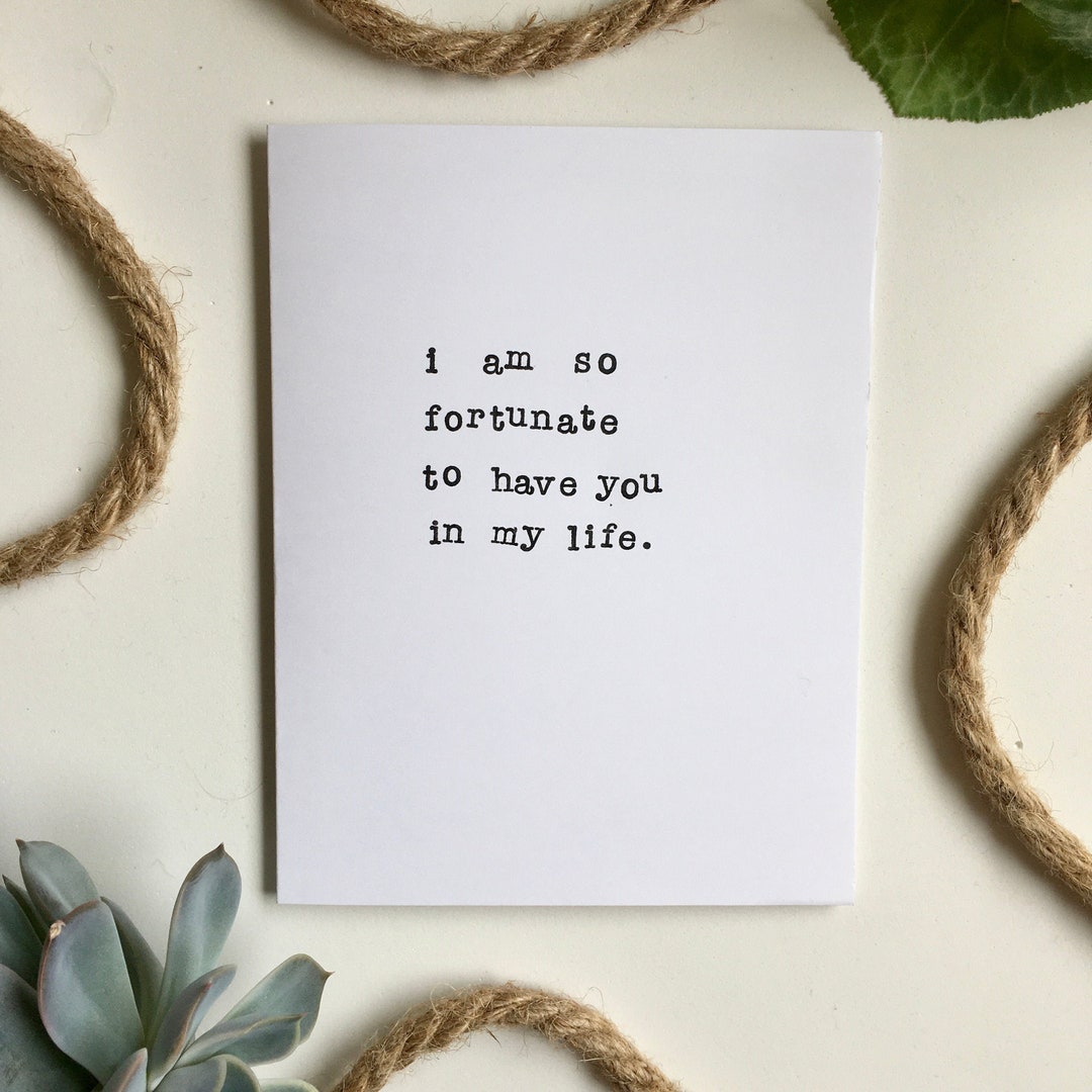 I Am so Fortunate to Have You in My Life- Thinking of You- Gratitude ...