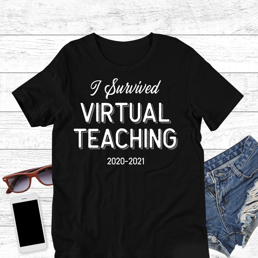 I Survived Virtual Teaching, Funny Virtual School Shirt, Virtual ...