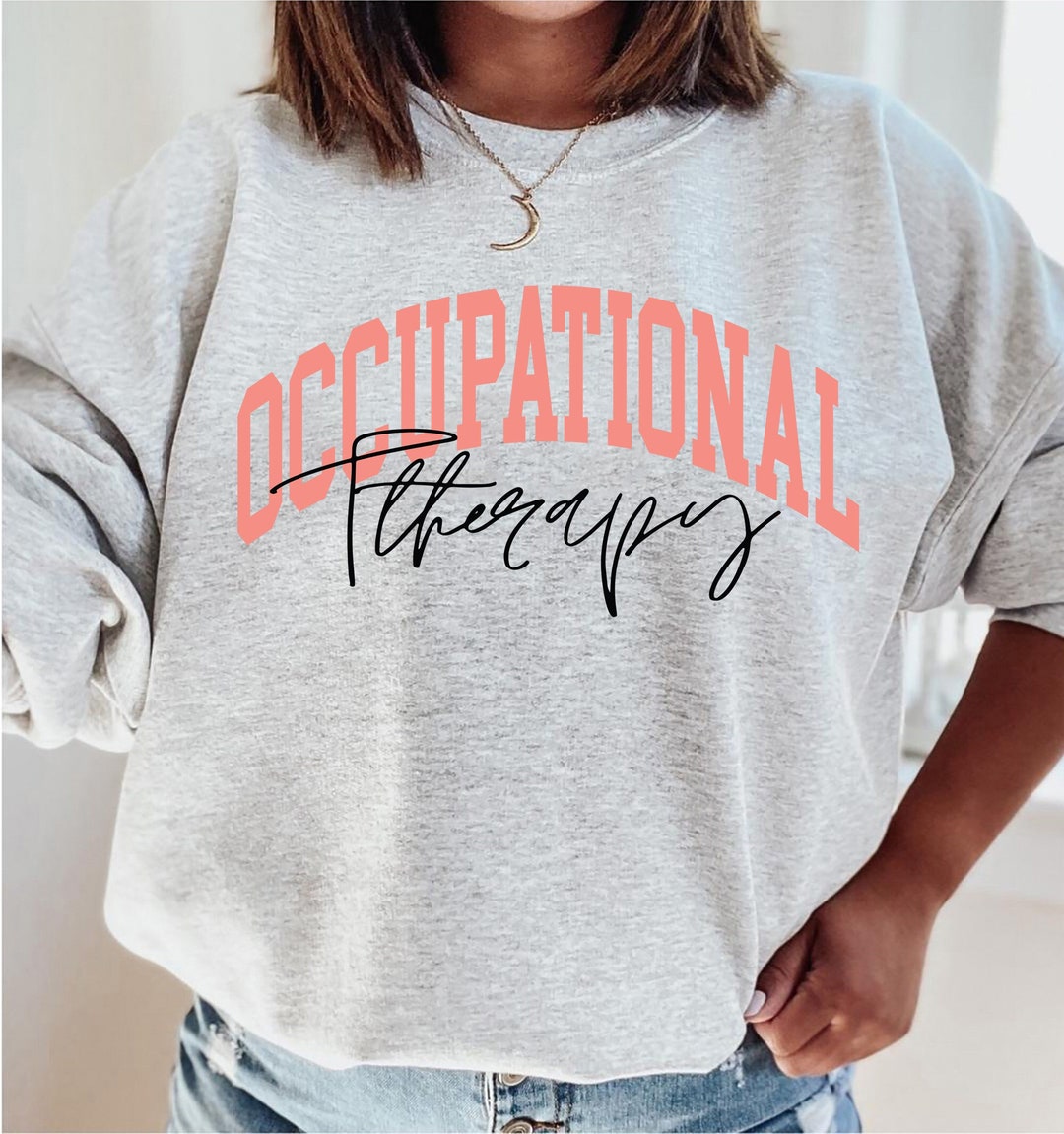 Occupational Therapy Sweatshirt OT Sweatshirt Occupational Therapist ...