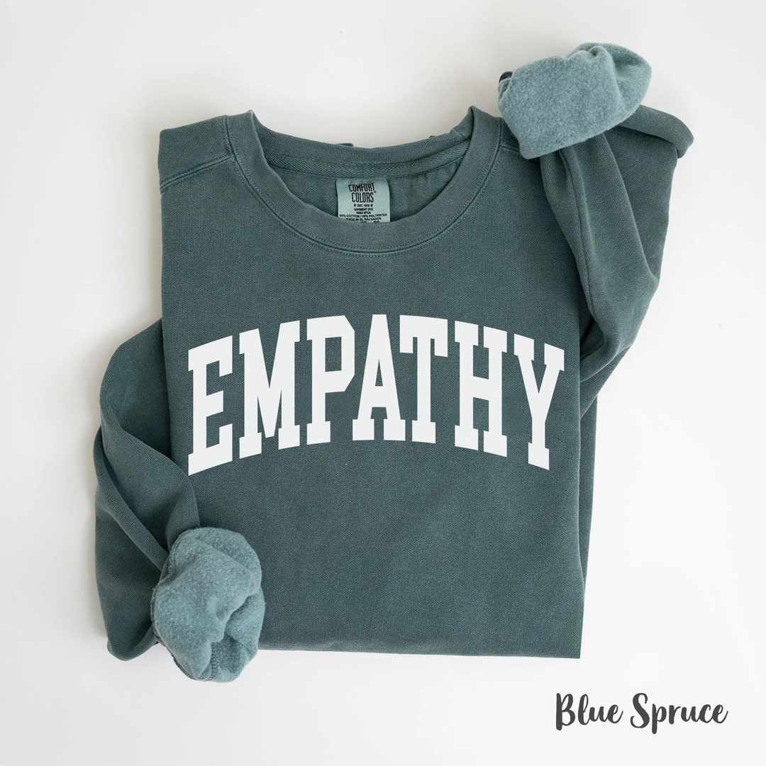 Empathy Sweatshirt Comfort Colors, Empathy Hoodie , Empathy Always ...