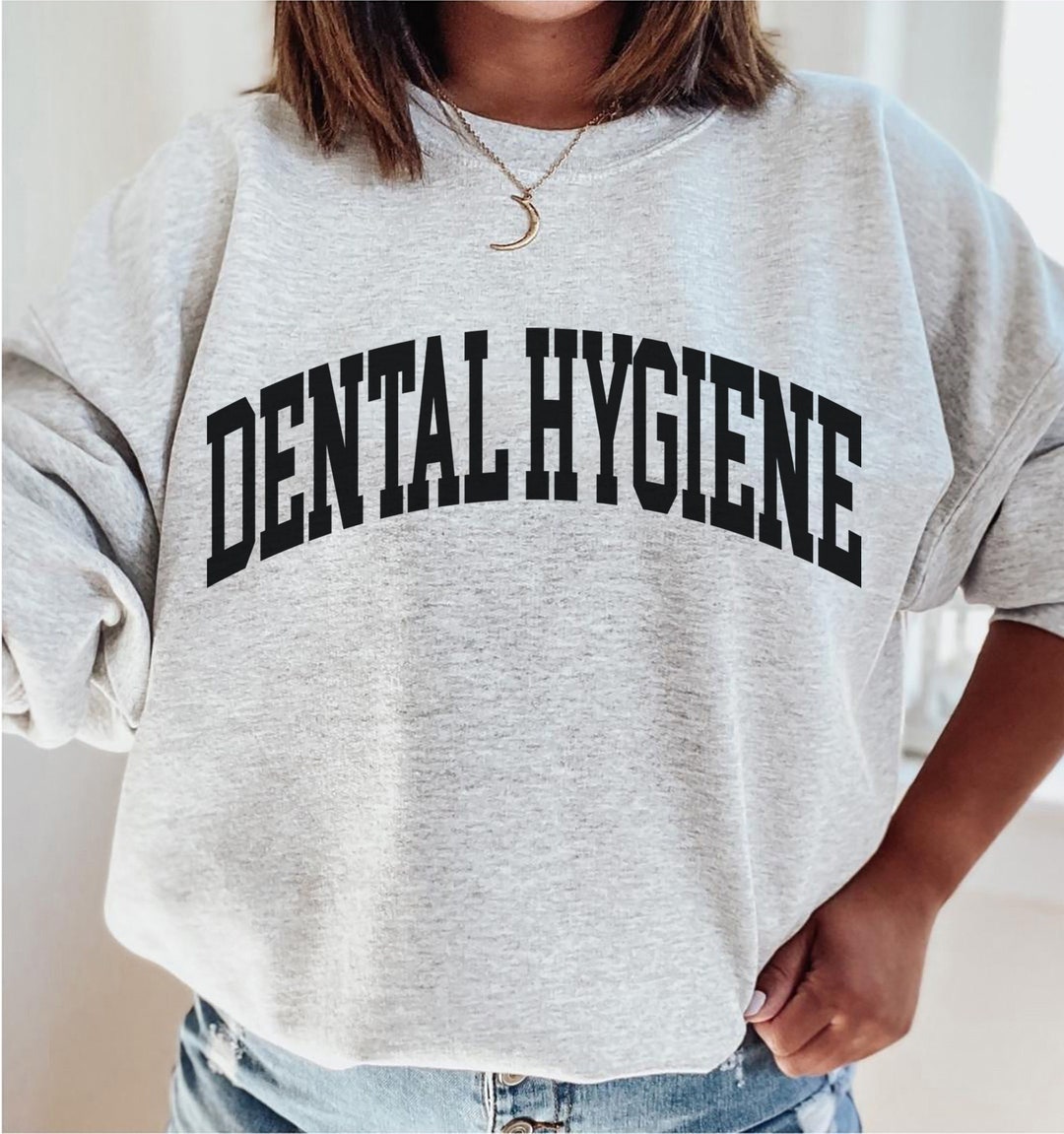 Dental Hygiene Sweatshirt Gift for Dentist Dental Hygienist Dental ...
