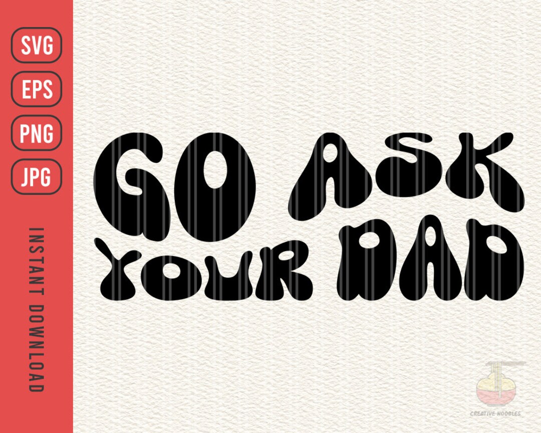 Dad Svg, Father Svg, Go Ask Dad Svg, Groovy Dad Svg, Groovy Father's ...