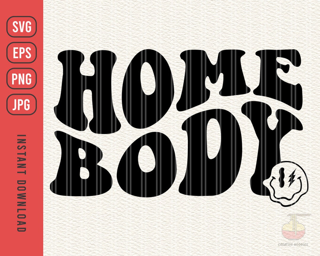 Home Body Svg, Home Body Cut File, Home Body Text T-shirt Svg, Home ...