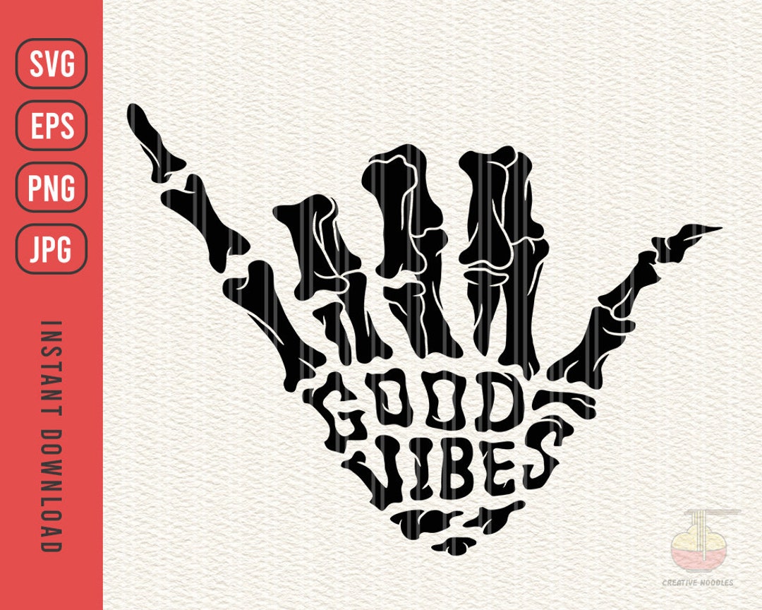 Good Vibes Hand Svg, Skeleton Hand Svg, Skeleton Hand Good Vibes Svg ...