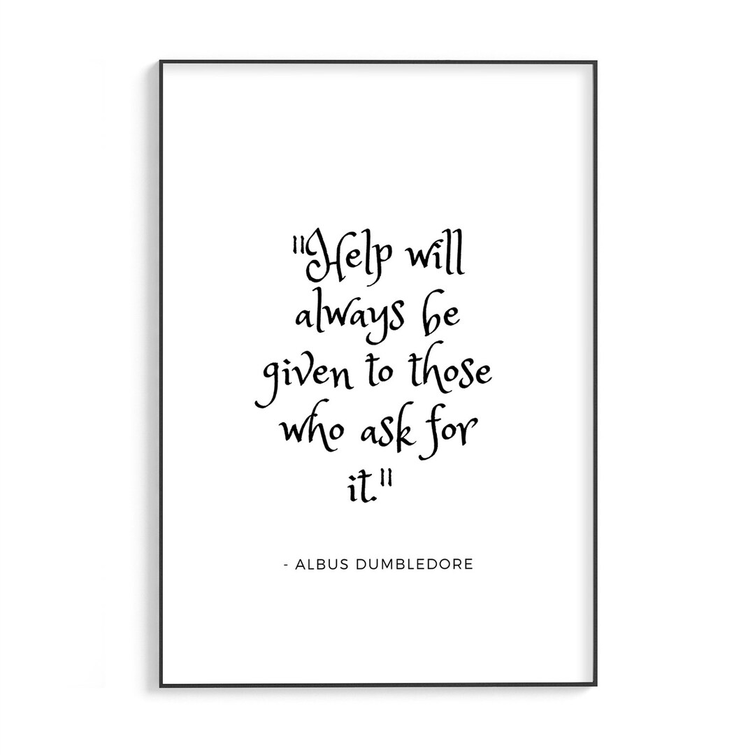 Help Will Always Be Given to Those Who Ask for It Poster Dumbledore ...