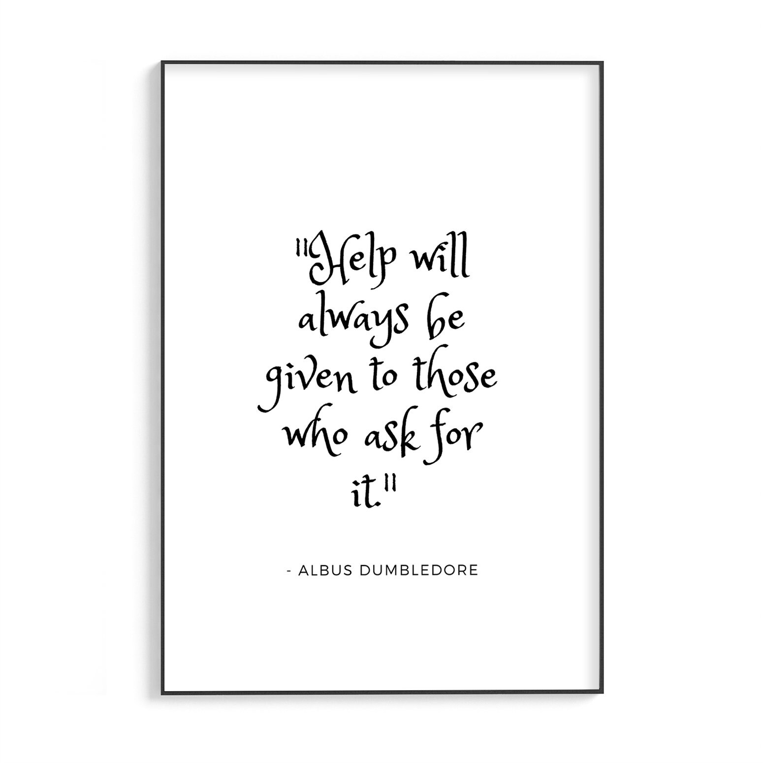 Help Will Always Be Given to Those Who Ask for It Poster Dumbledore ...