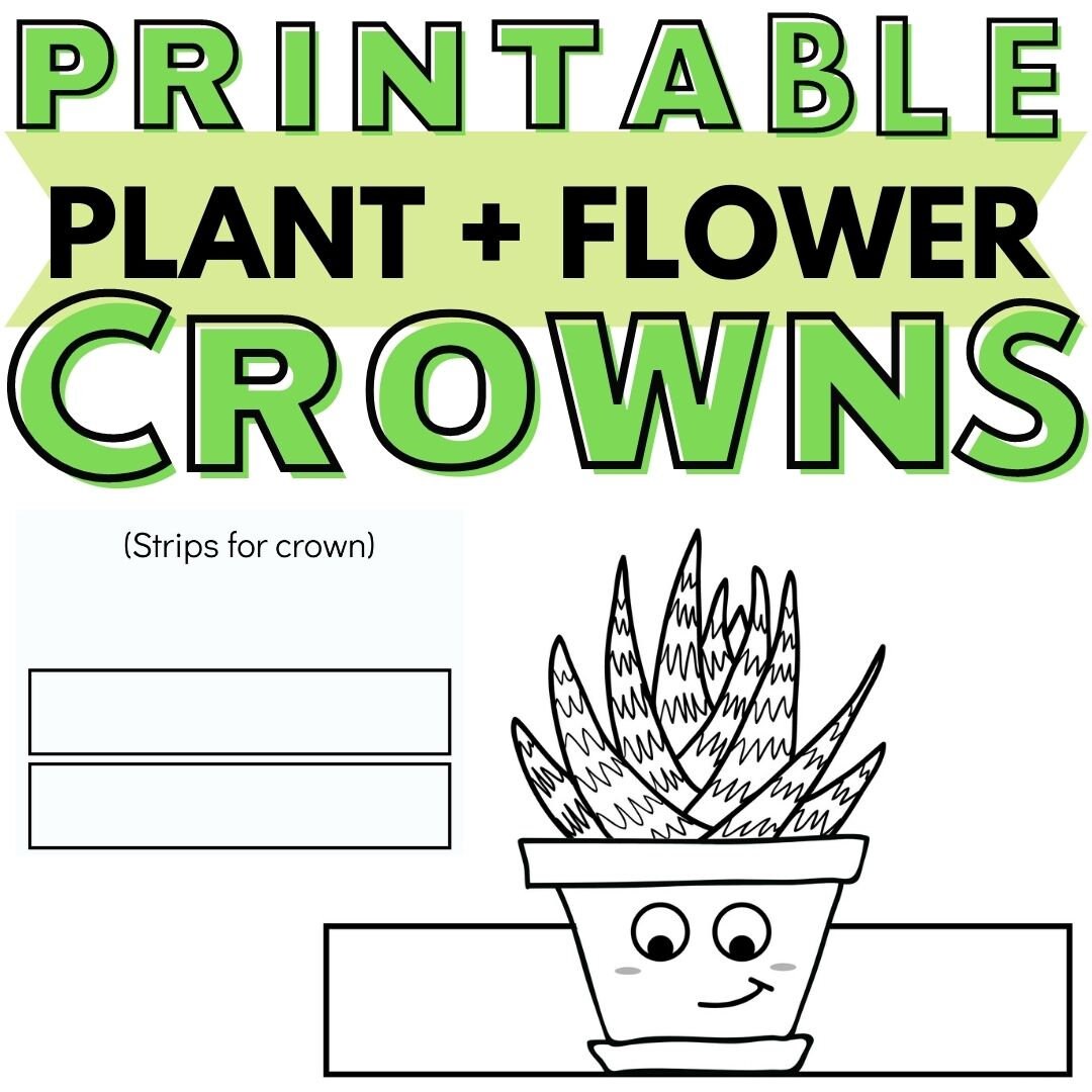 Printable Living Things Plants and Flowers Paper Crown Hat | Homeschool ...