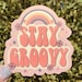 Stay Groovy Sticker, Hippie Sticker, Retro Sticker, Hippy Sticker ...