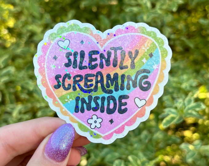 Glitter Silently Screaming Inside Sticker, Holographic Sticker, Mental ...