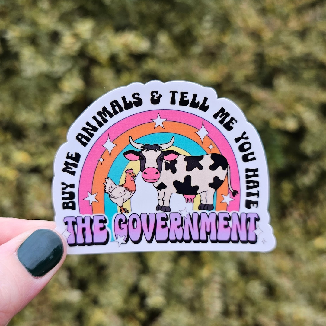 Buy Me Animals and Tell Me You Hate the Government Sticker, Funny Anti ...