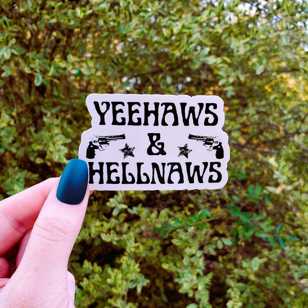 Yee Haws and Hell Nahs Sticker, Yeehaw Sticker, Stickers, Cowboy ...