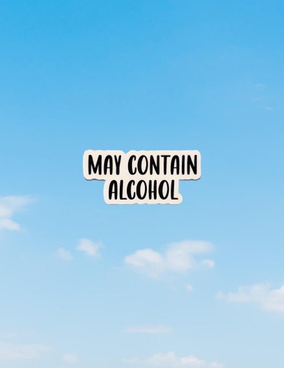 May Contain Alcohol Sticker Vinyl Sticker Drinking sticker | Etsy