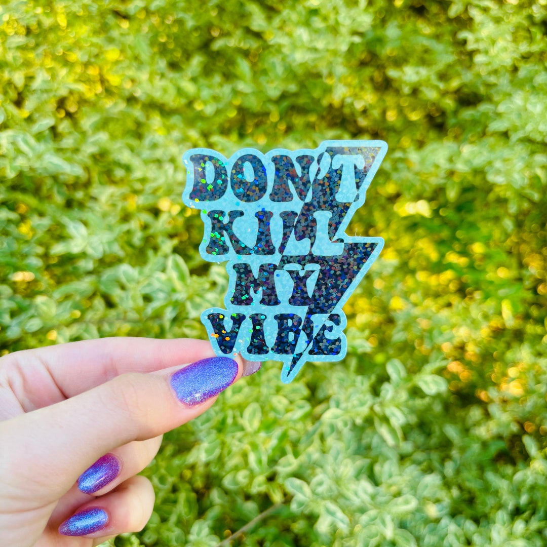 Glitter Don't Kill My Vibe Sticker, Positivity Sticker, Water Bottle ...