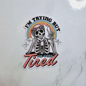 I'm Trying but I'm Very Tired Sticker, Skeleton Sticker, Skull Sticker ...