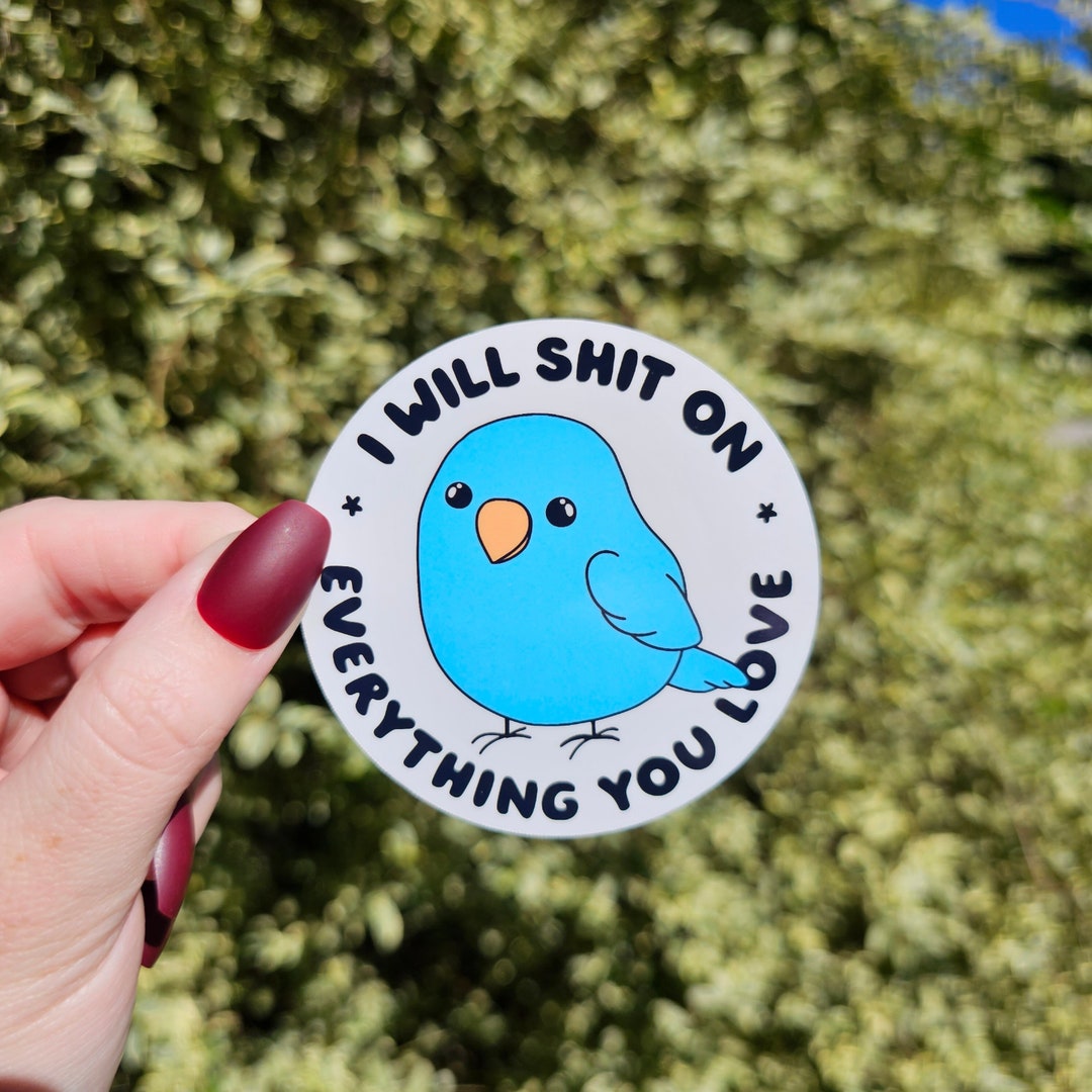 I Will Poop on Everything You Love Sticker, Bird Sticker, Stickers ...