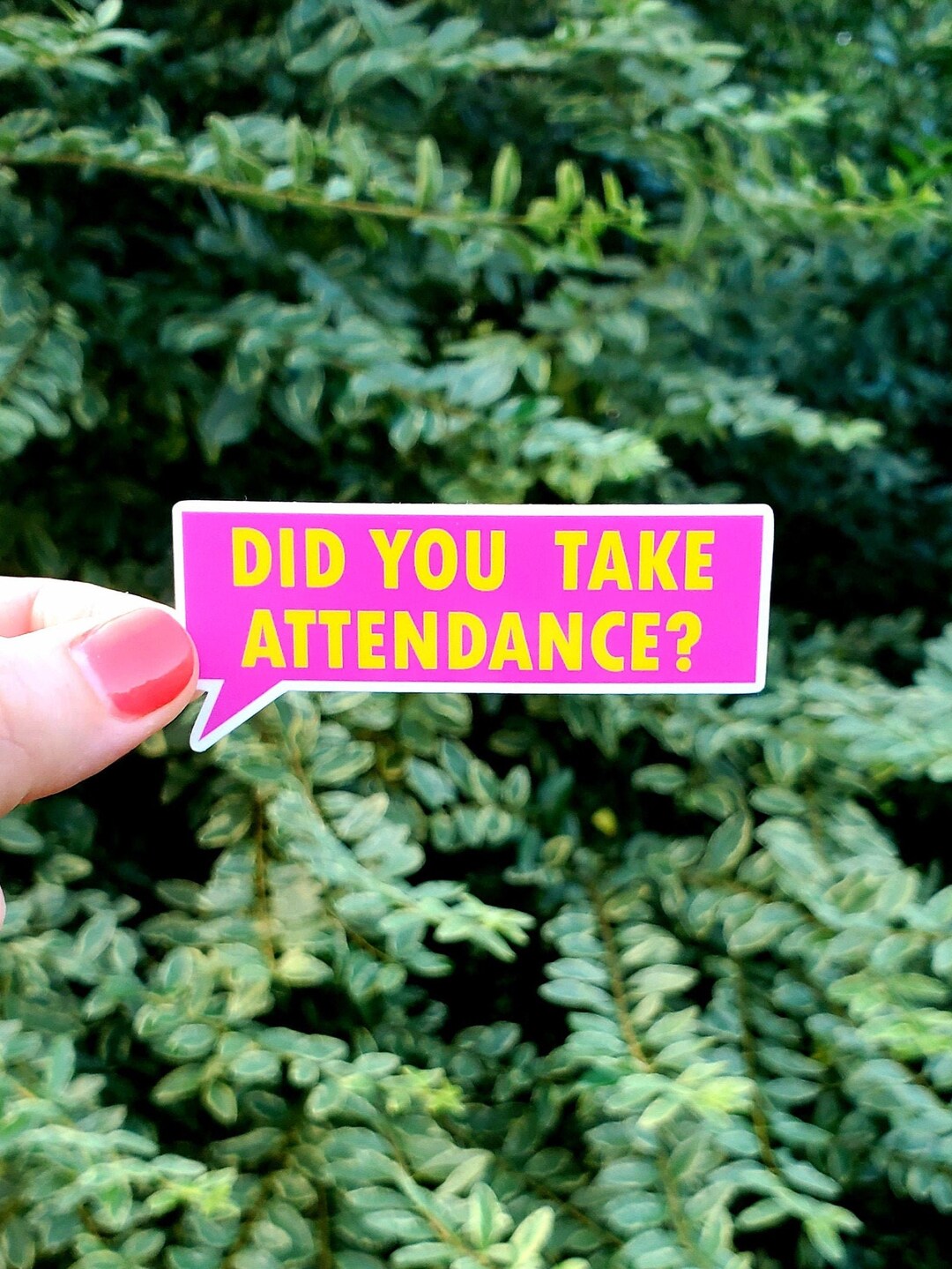 Did You Take Attendance Sticker, Teacher Sticker, Teacher Attendance ...