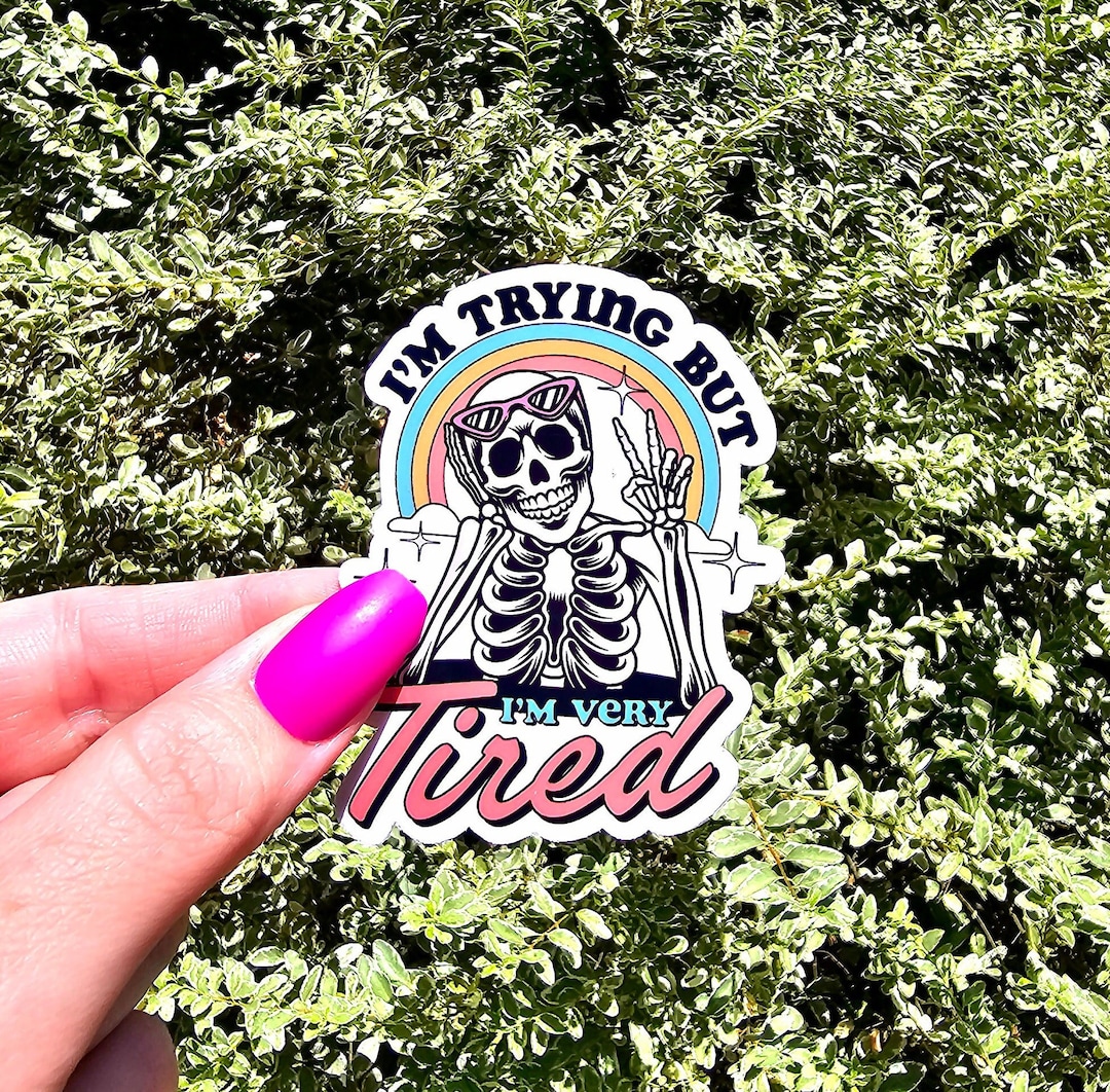 I'm Trying but I'm Very Tired Sticker, Skeleton Sticker, Skull Sticker ...
